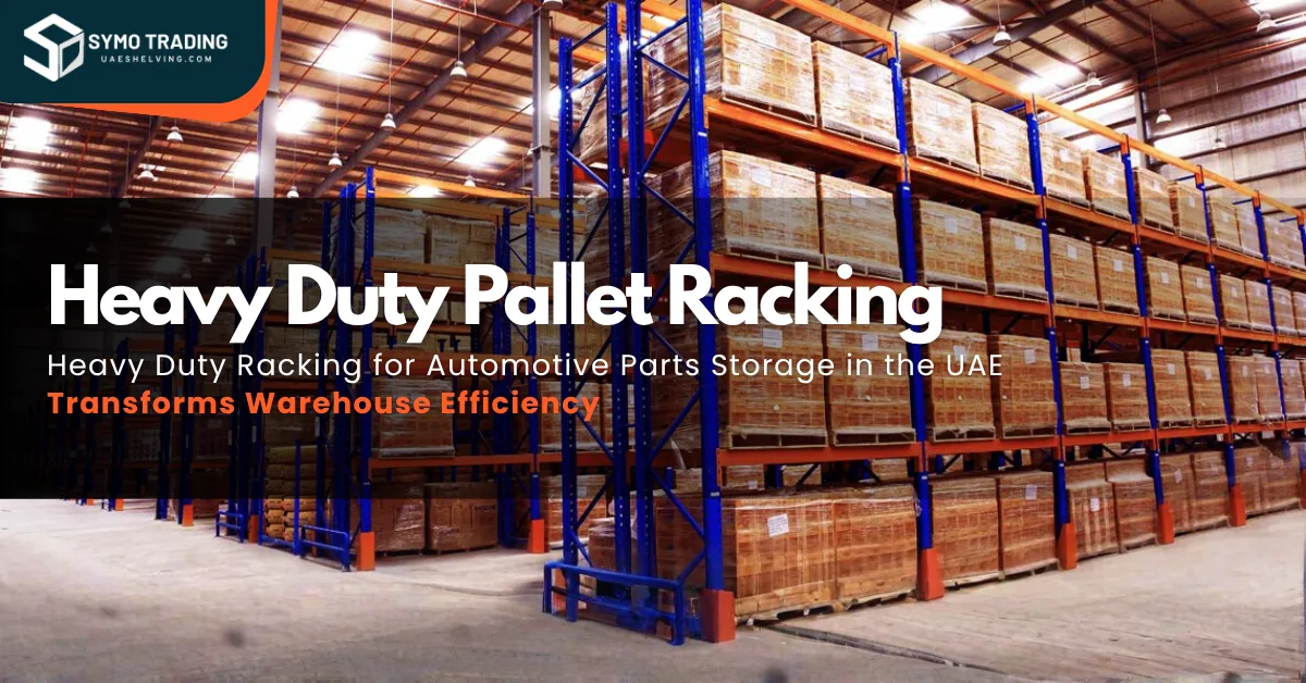 Heavy Duty Racking for Automotive Parts Storage in the UAE