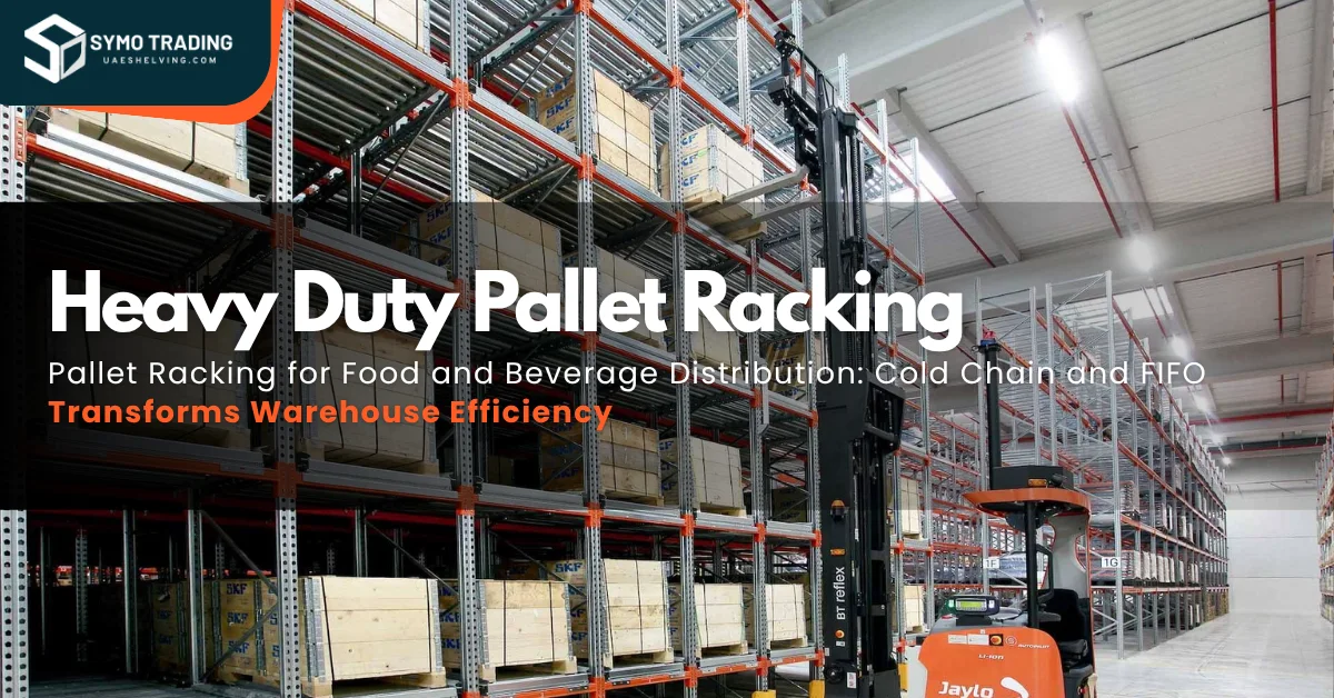 Pallet Racking for Food and Beverage Distribution: Cold Chain and FIFO